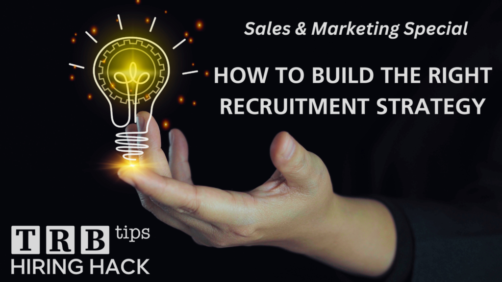 How to Build the Right Recruitment Strategy - TRBtalent Facilities ...